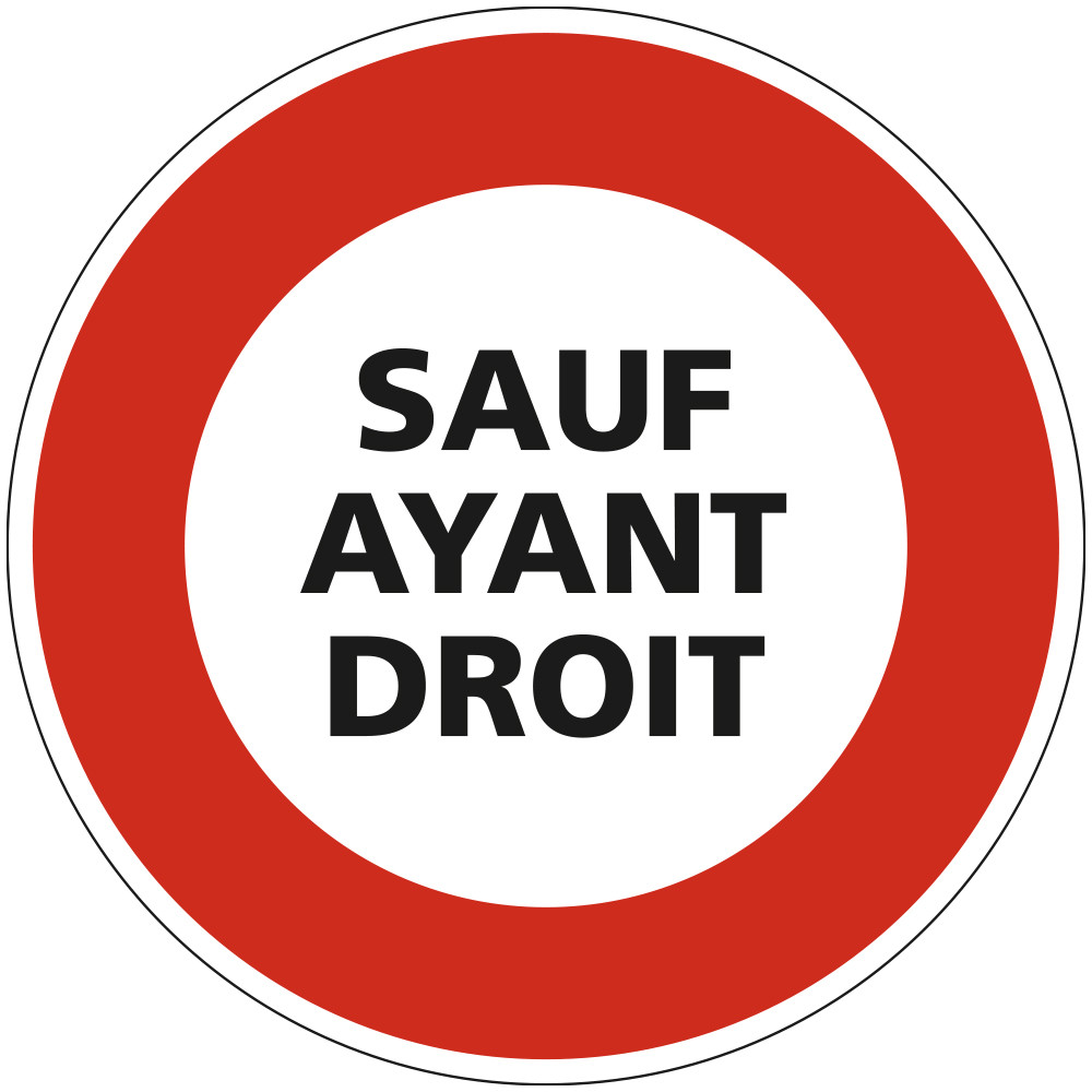 Panneau B9 sauf ayant droit - Panneau d interdiction personnalisable